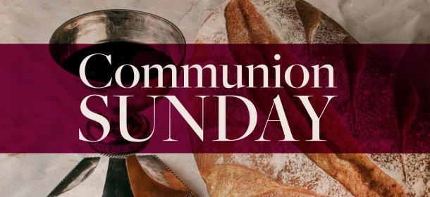 Communion Sunday | Park Cities Presbyterian Church (PCA)